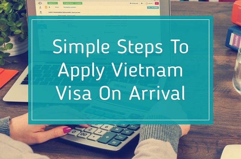 How to Apply for Vietnam Visa on Arrival | Urgently Vietnam eVisa ...